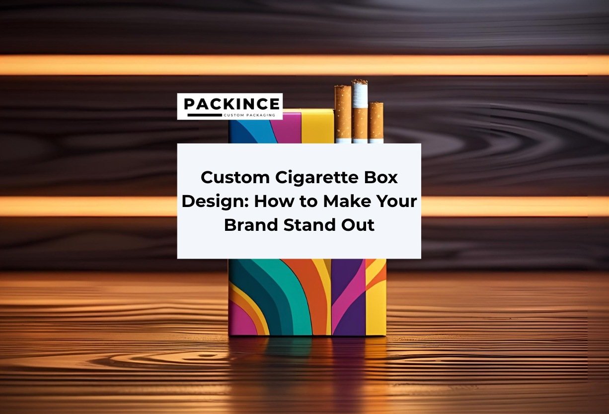 Custom Cigarette Box Design: How to Make Your Brand Stand Out ...